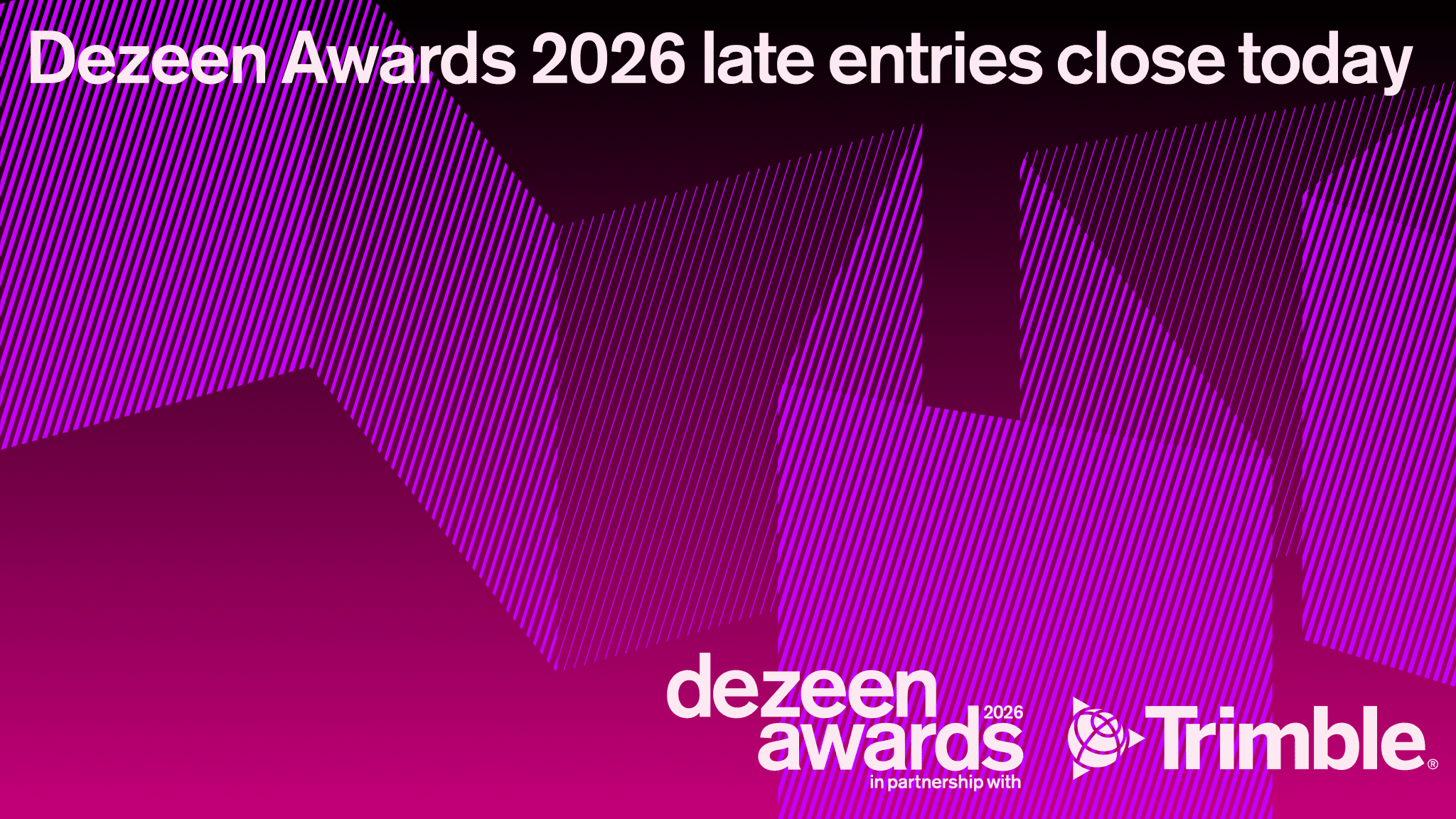 Dezeen Awards 2026 late entries close today